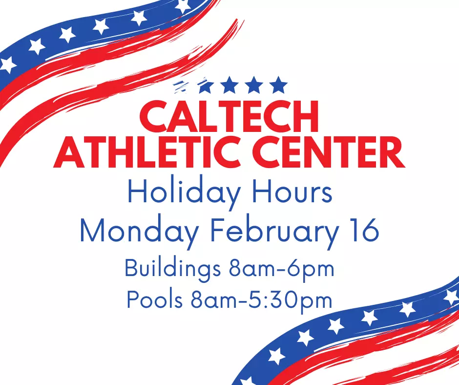 Caltech Athletic Center Holiday Hours - California Institute of Technology