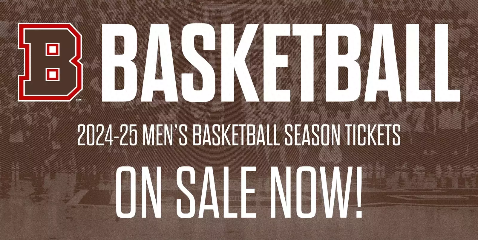2024-25 Men’s Basketball Season Tickets on Sale Now - Brown University ...